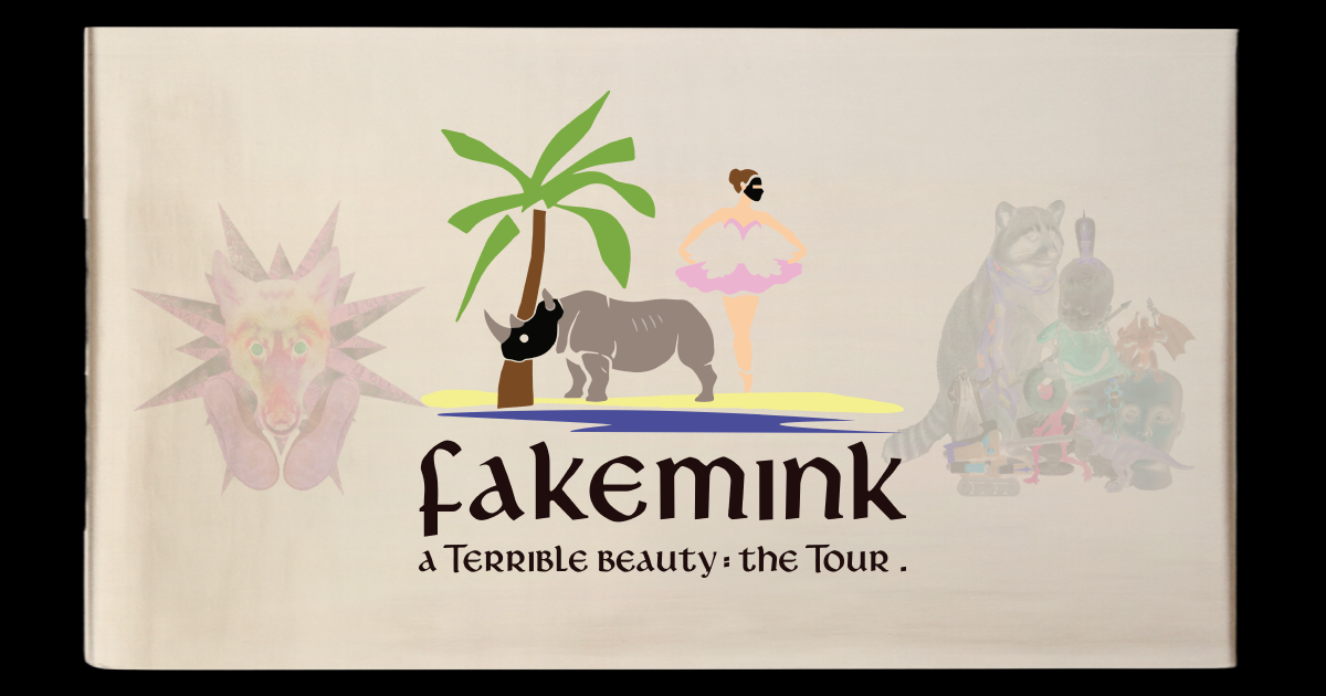 fakemink — a terrible beauty: the tour